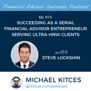 Succeeding Serving Ultra-HNW Clients With Steve Lockshin