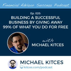 Succeed By Giving Away 99% Of What You Do w/ Michael Kitces