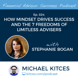 How Mindset Drives Limitless Adviser Success w/ Stephanie Bogan