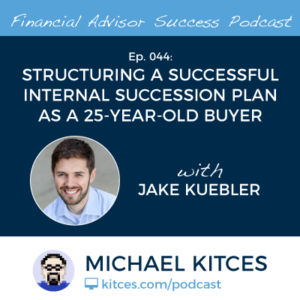 Internal Succession Plan As A Young Advisor w/ Jake Kuebler