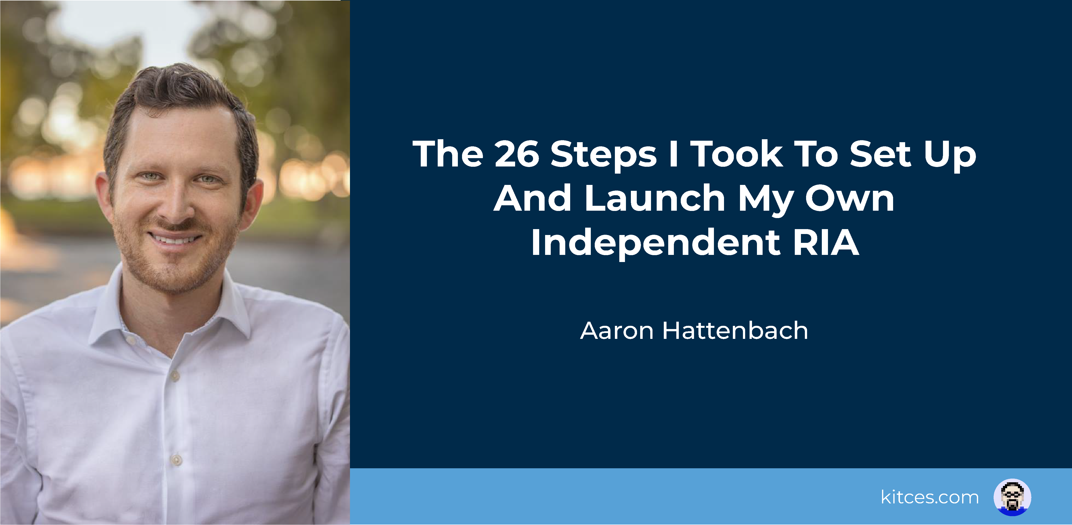 The 26 Steps I Took To Set Up My Own Independent RIA