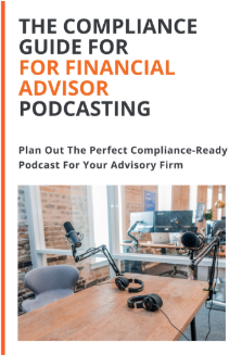 How Financial Advisors Can Launch A Compliance-Ready Podcast