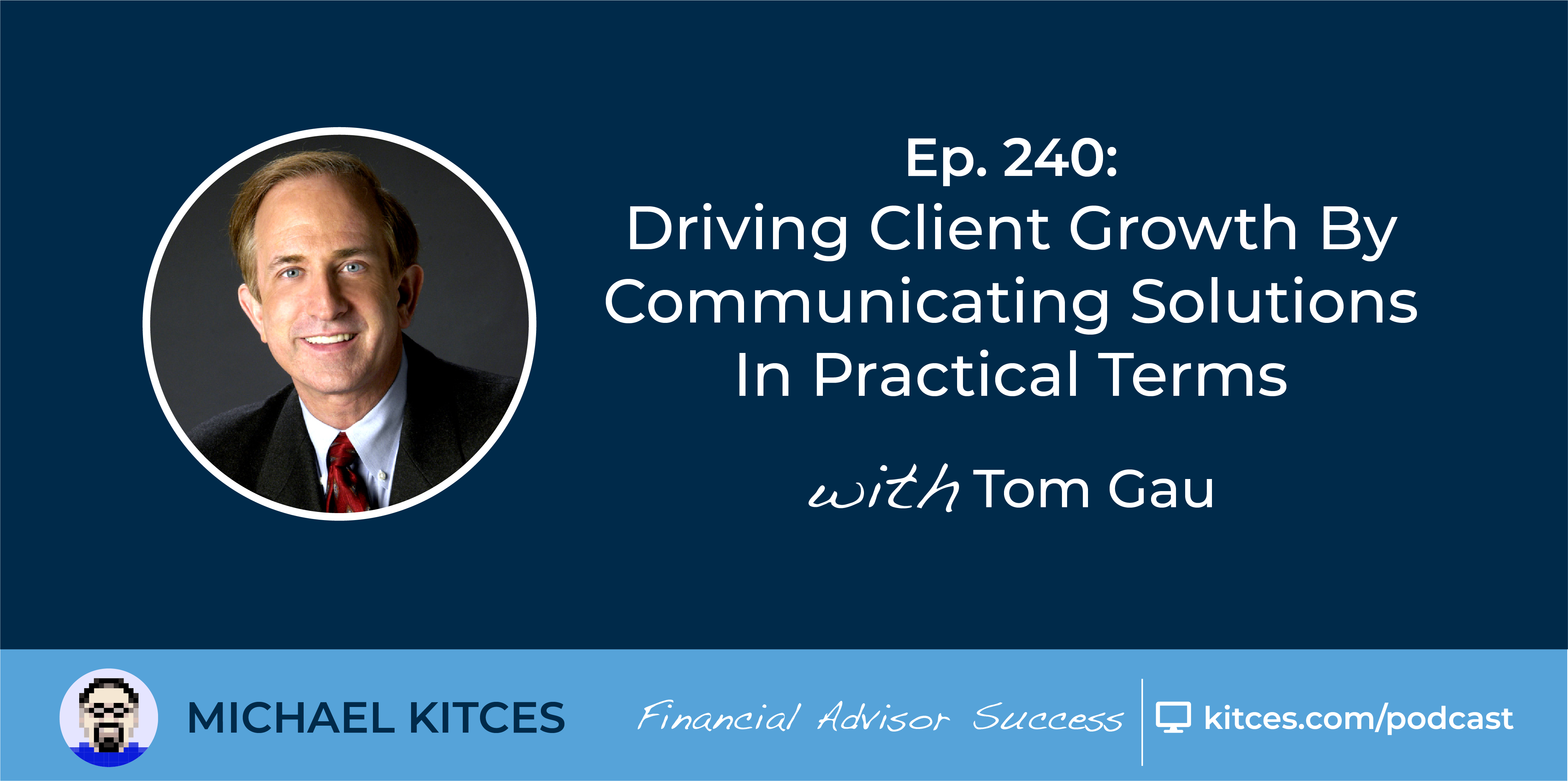 Driving Client Growth By Communicating Solutions Practically