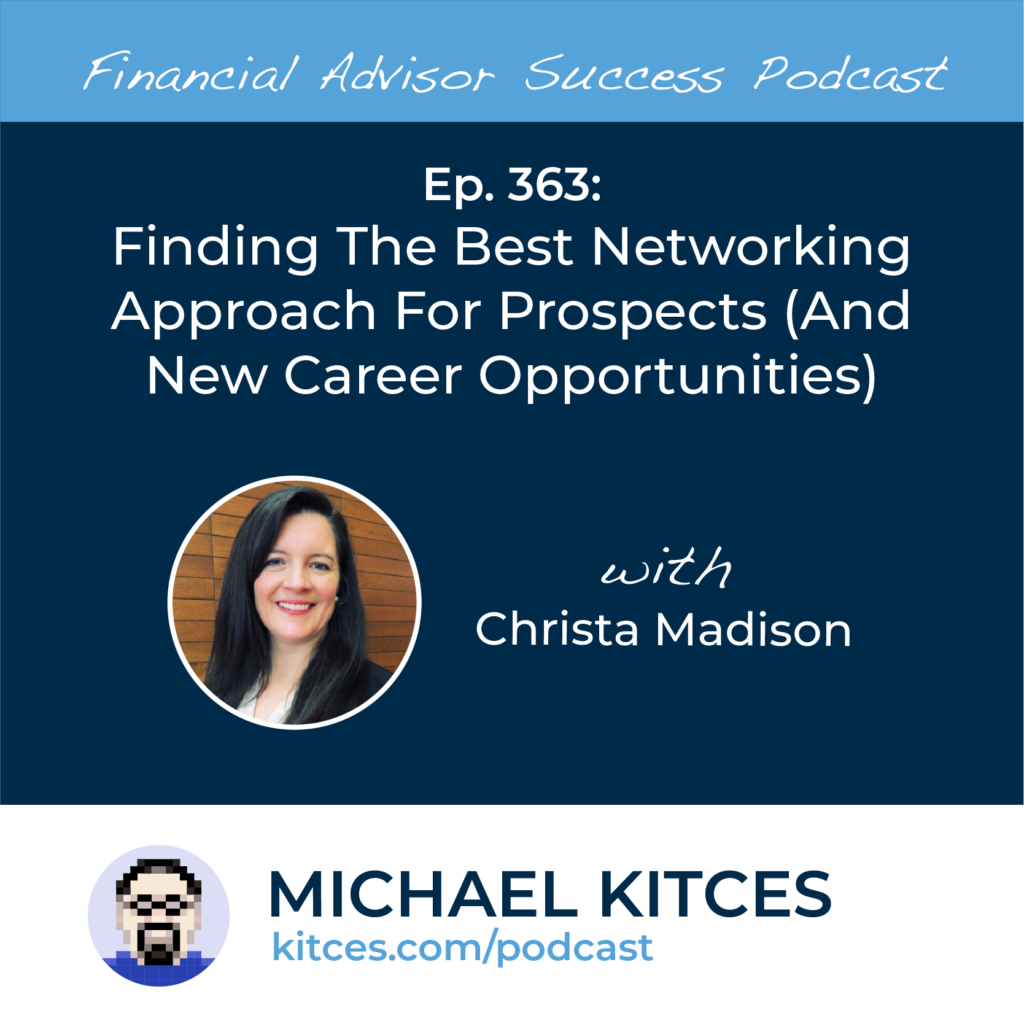Finding The Best Networking Approach For Prospects | Kitces Podcast