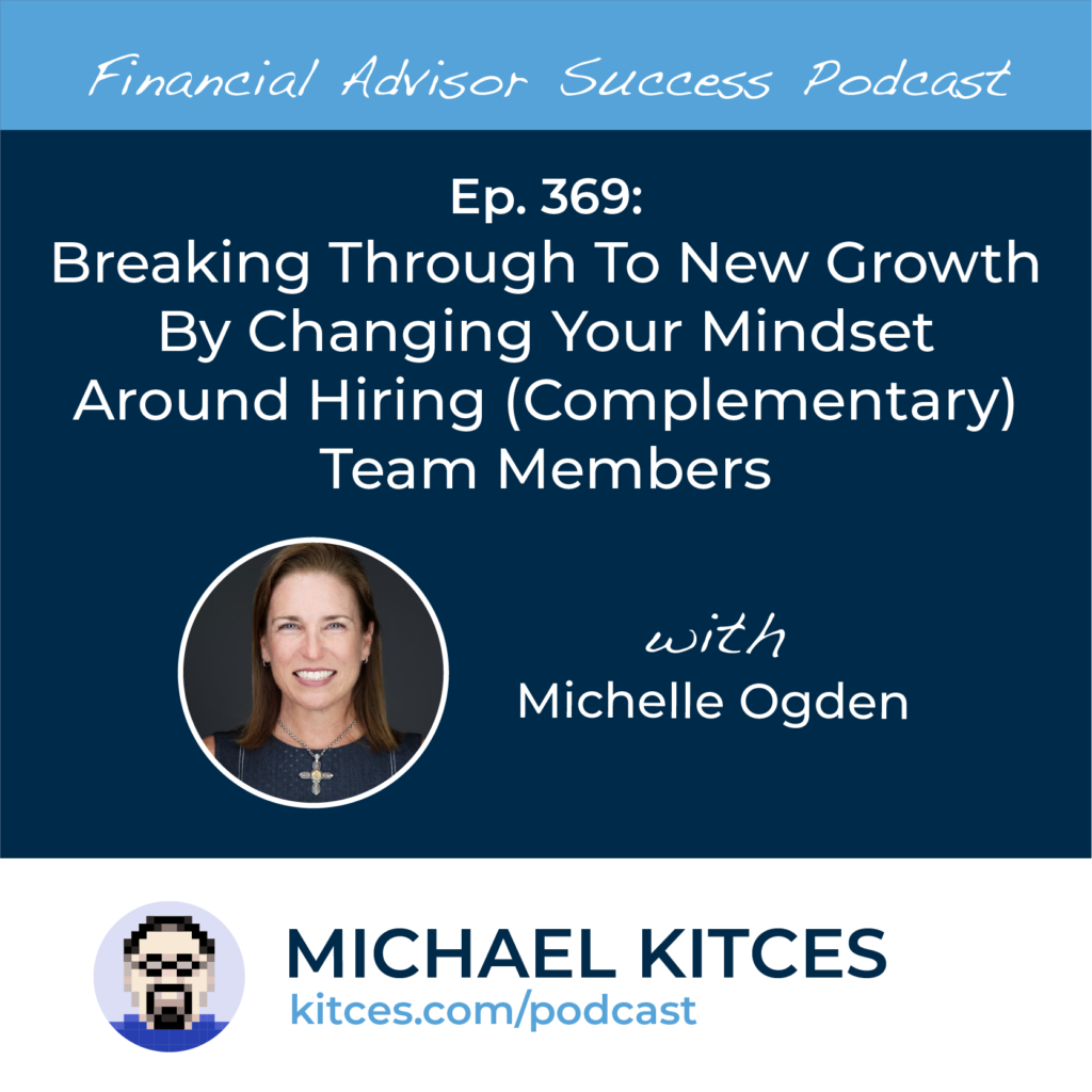 Breaking Through To New Growth By Changing Hiring Mindset | Kitces Podcast