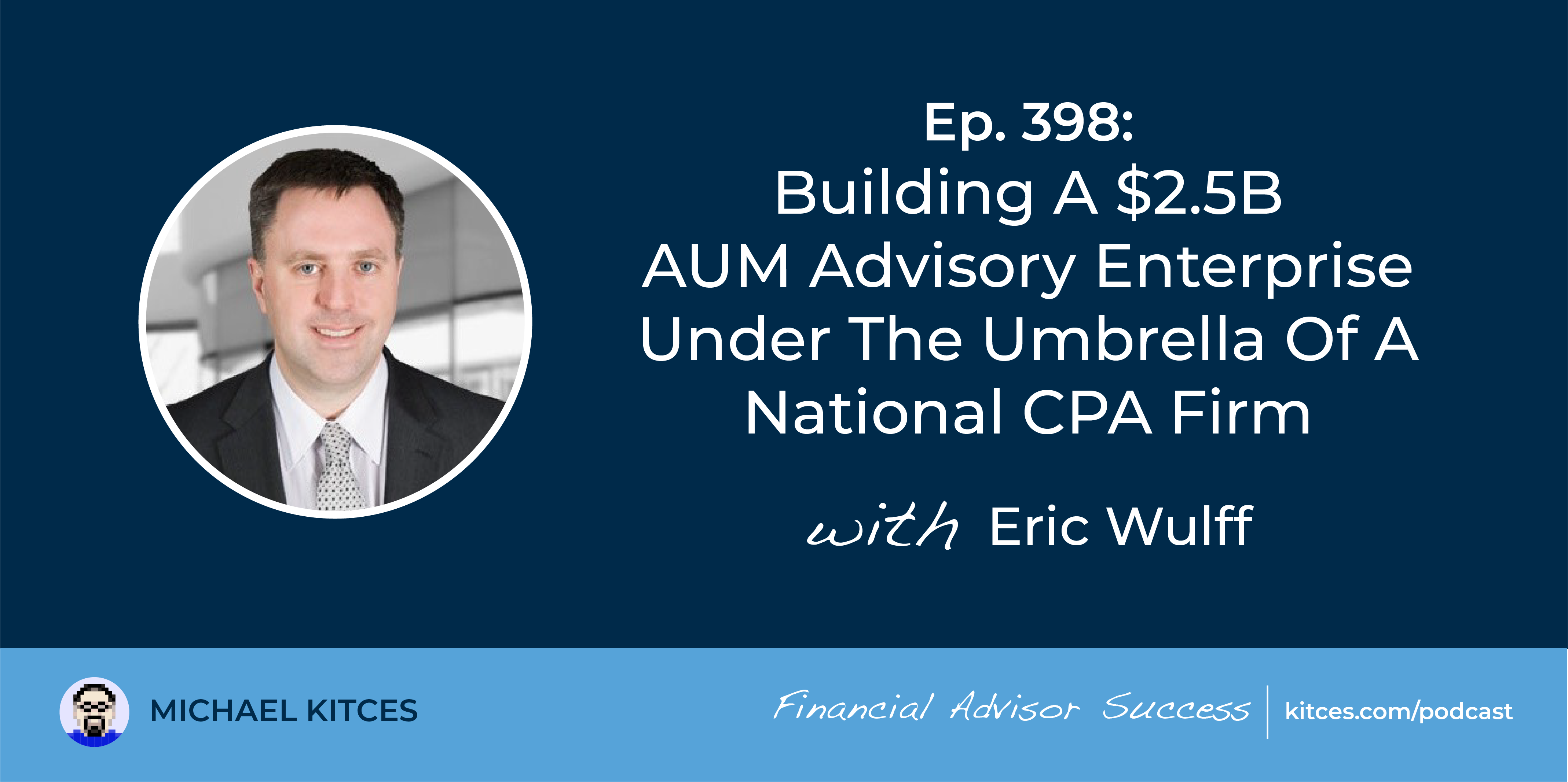 Building A $2.5B AUM Enterprise Under A CPA Firm Umbrella