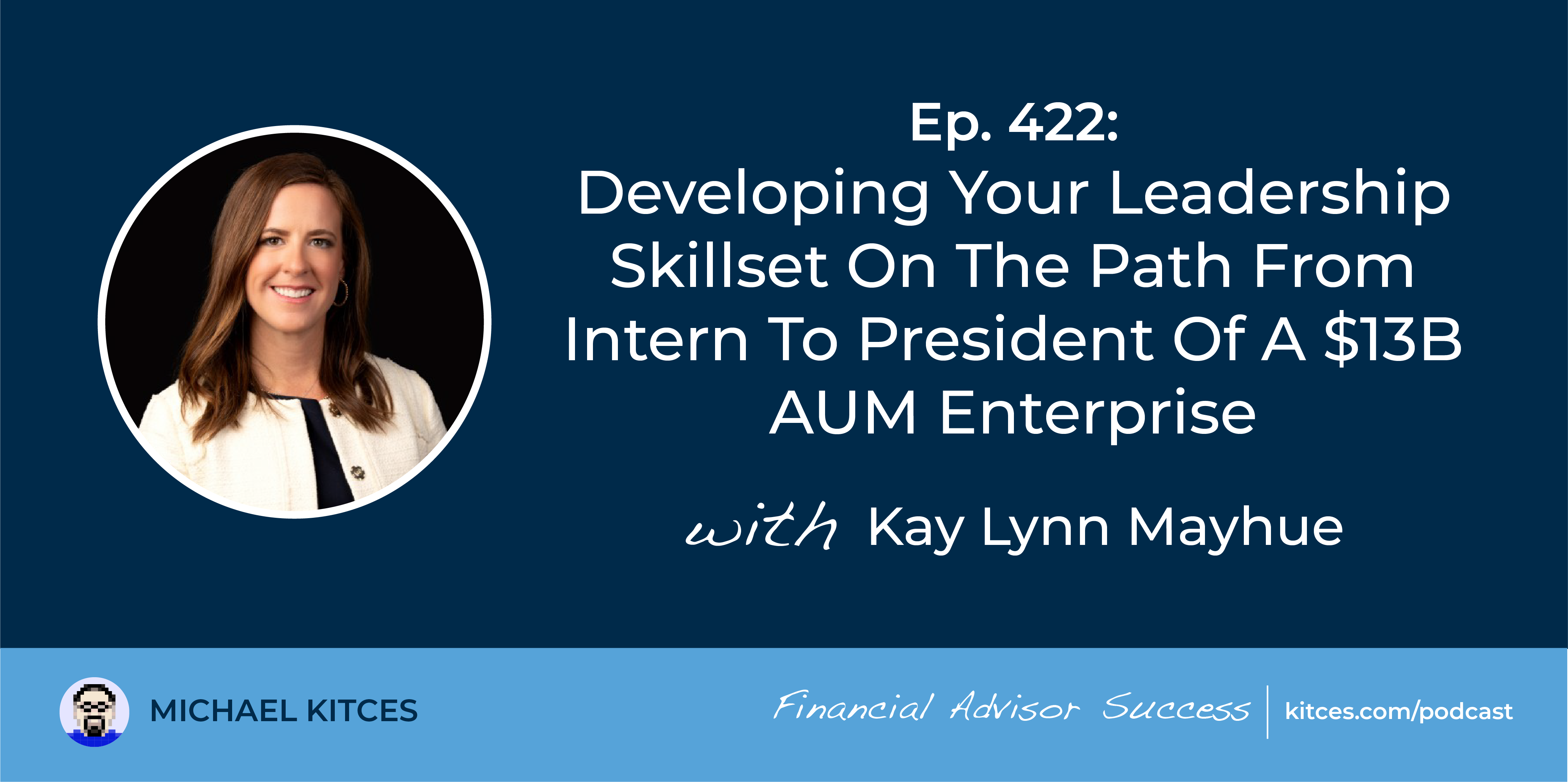 From Intern To President Of A $13B AUM Enterprise